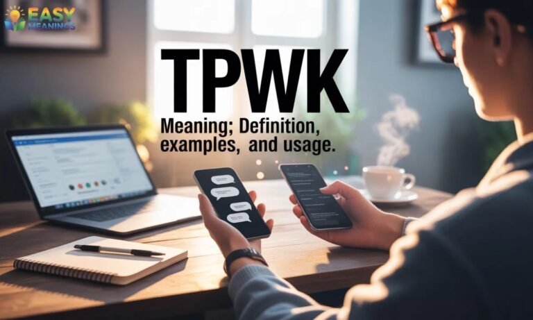 TPWK Meaning: Definition, Examples, and Usage